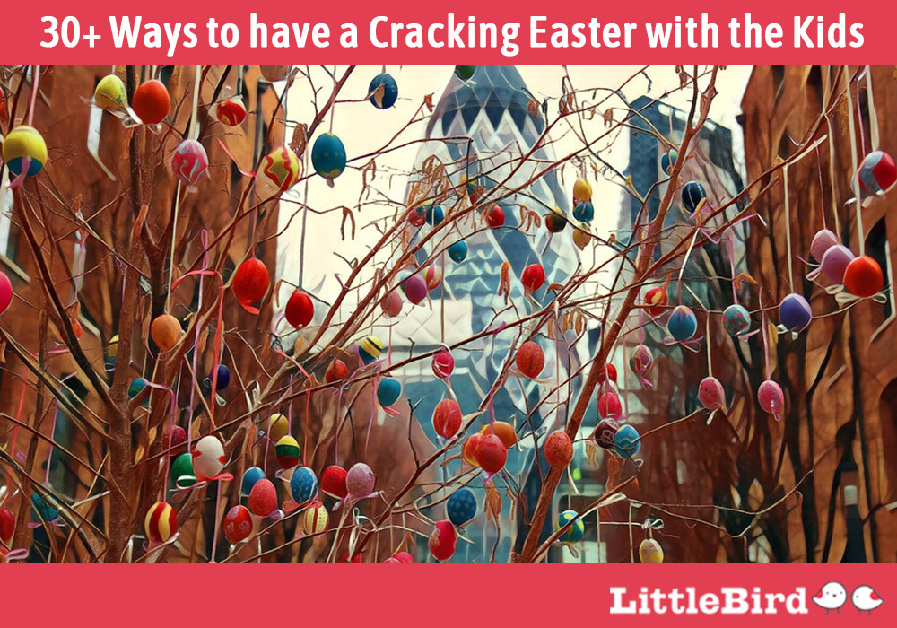 30+ Ways to have a Cracking Easter with the Kids – LittleBird Blog