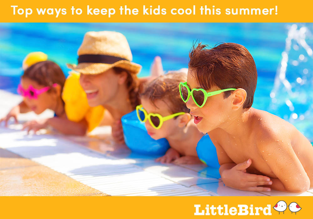 Top ways to keep the kids cool this summer! – LittleBird Blog
